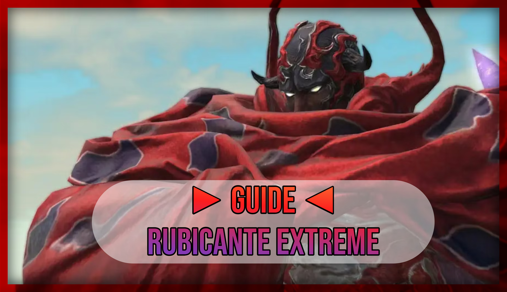 Guide: RUBICANTE EXTREME "Le Mont du Supplice" - FFXIV Eorzea Times
